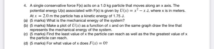 Solved 4. A single conservative force F(x) acts on a 1.0 kg | Chegg.com