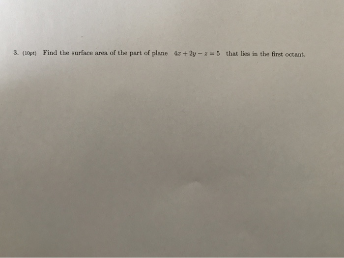 Solved Find the surface area of the part of plane 4x + 2y - | Chegg.com
