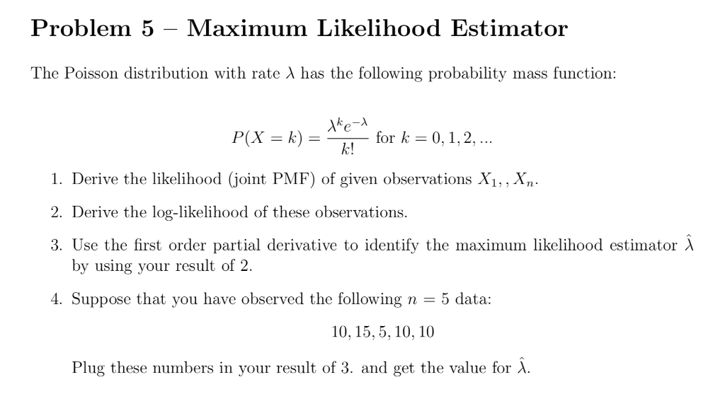 Solved Problem 5 – Maximum Likelihood Estimator The Poisson | Chegg.com