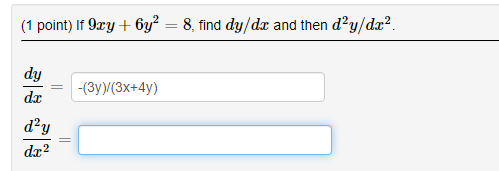 Solved (1 point) If 9xy+6y2=8, find dy/dx and then d2y/dx2. | Chegg.com