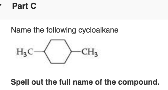 Solved Part C Name the following cycloalkane H3C- -CH3 Spell | Chegg.com