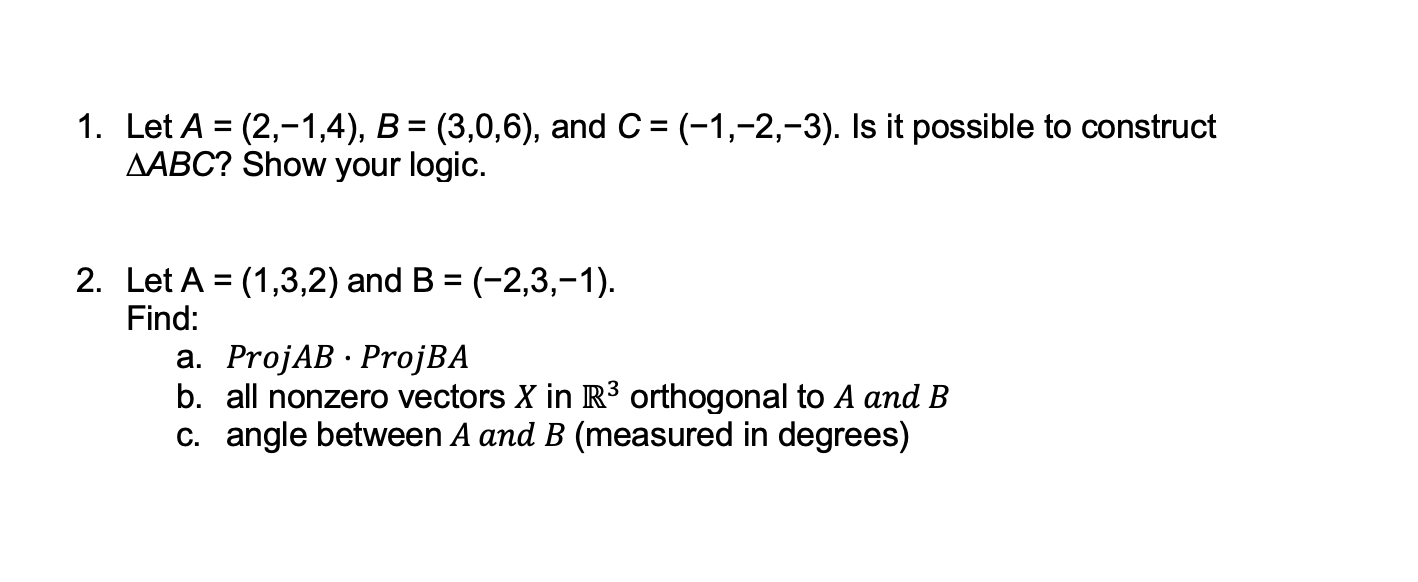Solved 1. Let A=(2,−1,4),B=(3,0,6), and C=(−1,−2,−3). Is it | Chegg.com