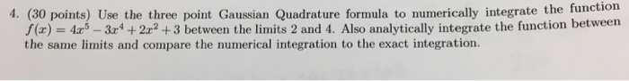 Solved (30 points) Use the three point Gaussian Quadrature | Chegg.com Solved (30 points) Use the three point Gaussian Quadrature | Chegg.com