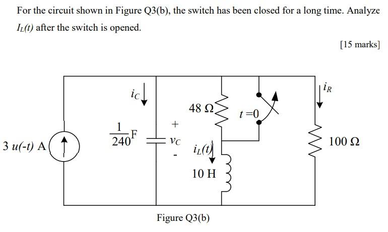 Solved For the circuit shown in Figure Q3(b), the switch has | Chegg.com