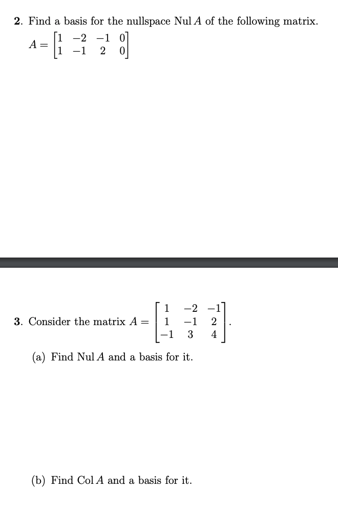Solved 2. Find a basis for the nullspace NulA of the | Chegg.com