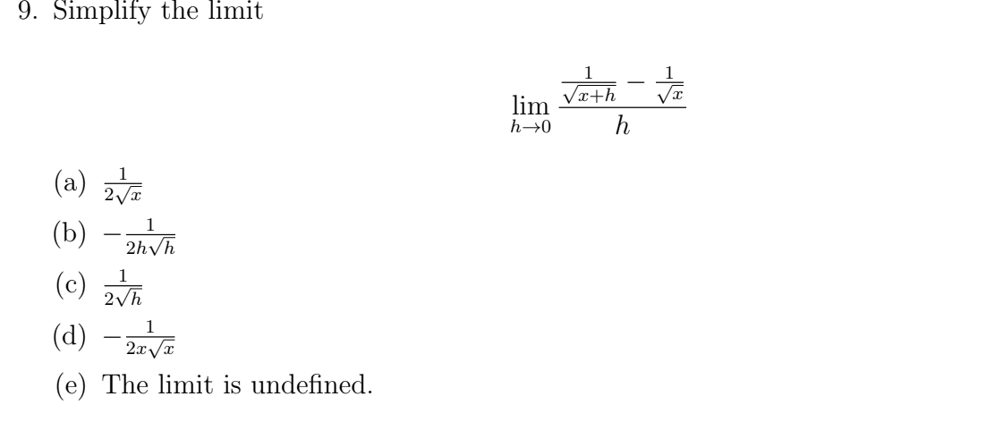 Solved 9. Simplify the limit limh→0hx+h1−x1 (a) 2x1 (b) | Chegg.com