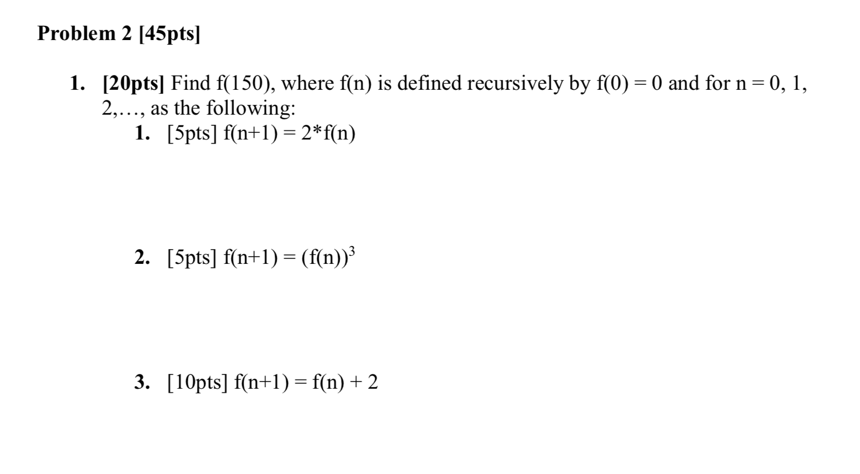 Solved Problem 2 [45pts] 1. [20pts] Find f(150), where f(n) | Chegg.com