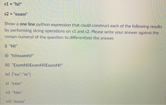 Solved s1 = "hi!" s2 = "exam" Show a one line python | Chegg.com