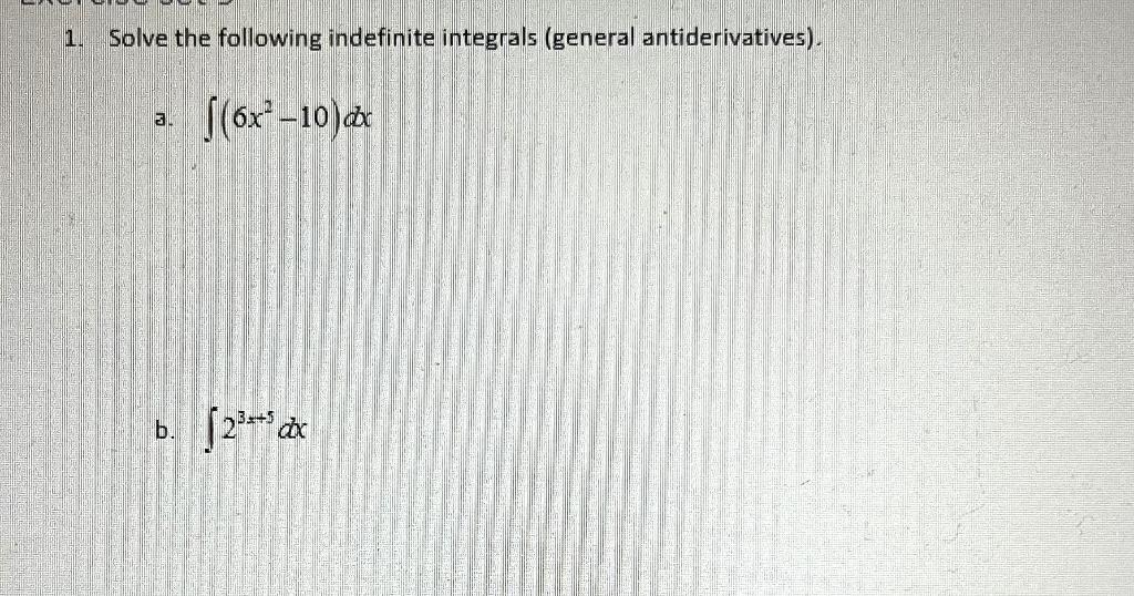 Solved 1. Solve the following indefinite integrals (general | Chegg.com