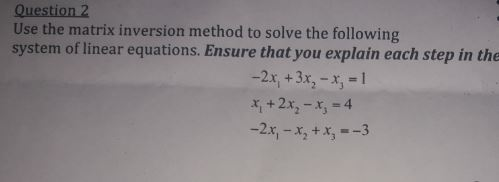 Solved Question 2 Use the matrix inversion method to solve | Chegg.com