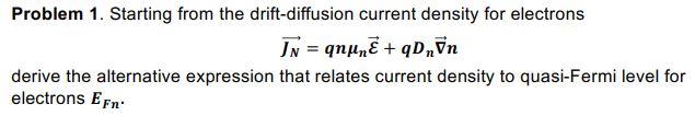 Solved Problem 1. Starting from the drift-diffusion current | Chegg.com