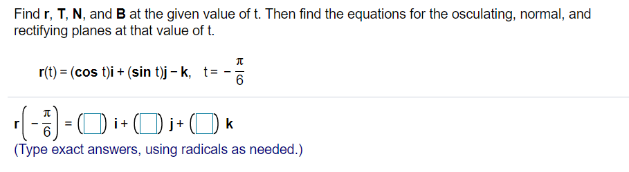 Solved Find r, T, N, and B at the given value of t. Then | Chegg.com