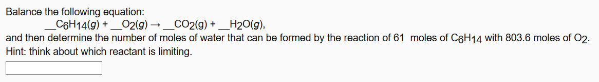 Solved Balance the following equation: _C6H14(g) + __O2(g) → | Chegg.com