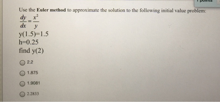 Solved Use the Euler method to approximate the solution to | Chegg.com