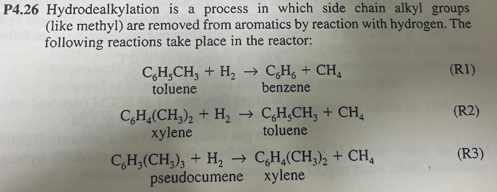 Solved P4.26 Hydrodealkylation is a process in which side | Chegg.com