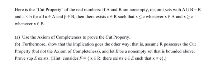 Solved Here is the "Cut Property" of the real numbers: If A | Chegg.com