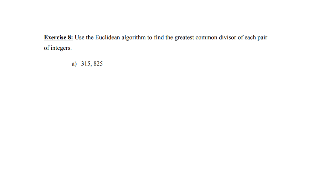 Solved Exercise 8: Use the Euclidean algorithm to find the | Chegg.com