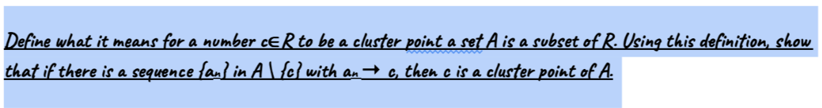 Solved Define what it means for a number c∈R to be a cluster | Chegg.com