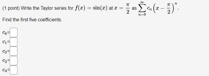 Solved 1 point) Write the Taylor series for f(x)=sin(x) at | Chegg.com