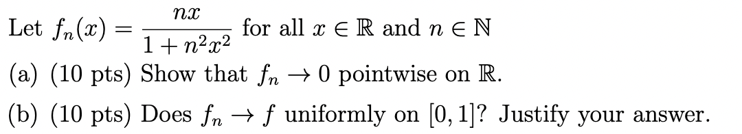 Solved nx Let fn(x) = for all x ER and n EN 1 + n2x2 (a) (10 | Chegg.com