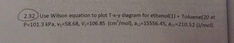 Solved 2.32 Use Wilson equation to plot T-x-y diagram for | Chegg.com
