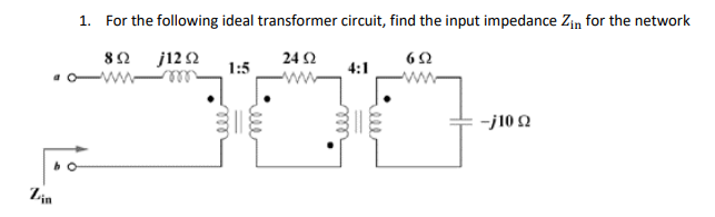 Solved 1. For the following ideal transformer circuit, find | Chegg.com