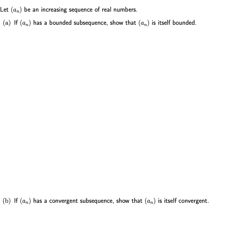 Solved Let (an) be an increasing sequence of real numbers. | Chegg.com