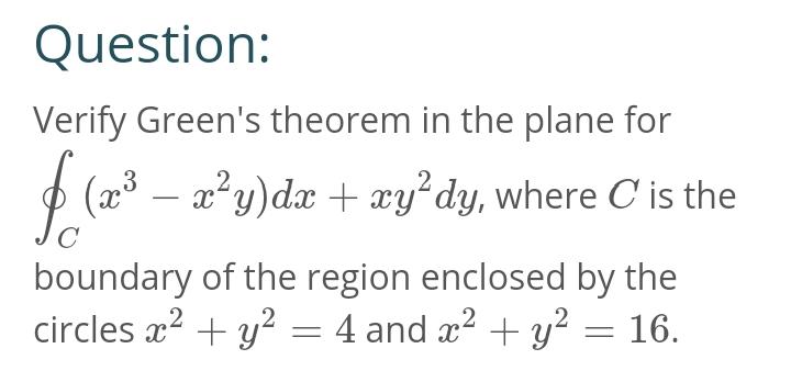 Solved Question: Verify Green's theorem in the plane for | Chegg.com