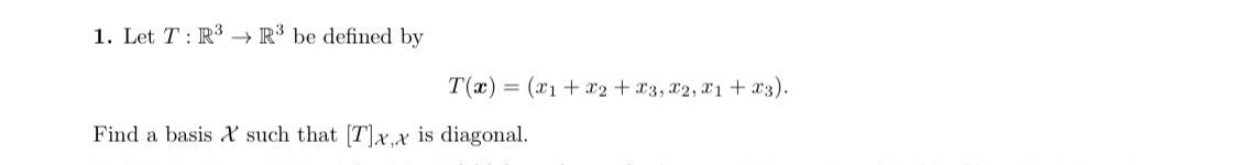 Solved 1. Let T:R3→R3 be defined by T(x)=(x1+x2+x3,x2,x1+x3) | Chegg.com
