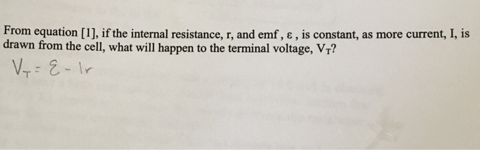 Solved From equation [1], if the internal resistance, r, and | Chegg.com