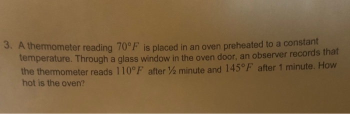 Solved 3. A thermometer reading 70°F is placed in an oven | Chegg.com