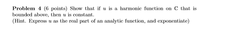Solved Problem 4 (6 points) Show that if u is a harmonic | Chegg.com