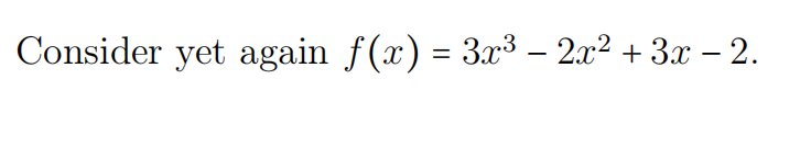 Solved f(x)=3x3−2x2+3x−2a. A grad student wants to solve | Chegg.com