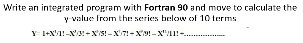 Solved Write an integrated program with Fortran 90 and move | Chegg.com