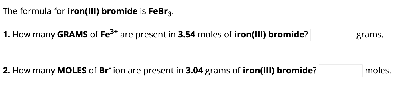 Solved The formula for iron(III) bromide is FeBr3. 1. How | Chegg.com