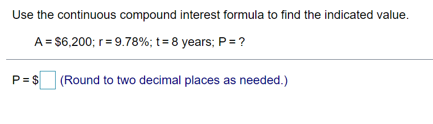 Solved Use the continuous compound interest formula to find | Chegg.com