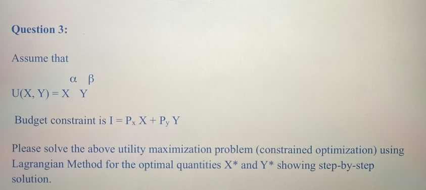 Solved Assume that U(X,Y)=XαYβ Budget constraint is | Chegg.com