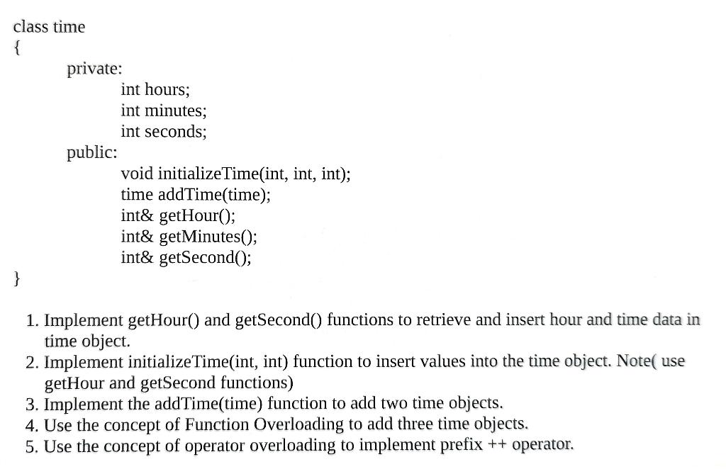 Solved class time \{ private: int hours; int minutes; int | Chegg.com