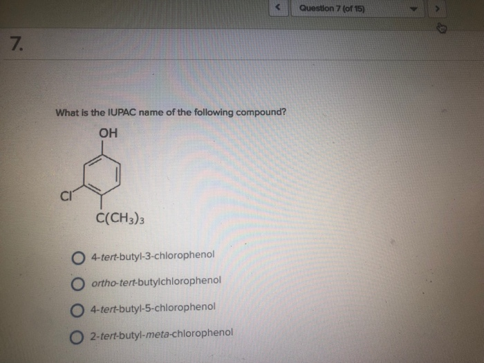 Solved K Question 7 (of 15) 7. What is the IUPAC name of the | Chegg.com
