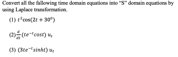 Solved Convert all the fallowing time domain equations into | Chegg.com