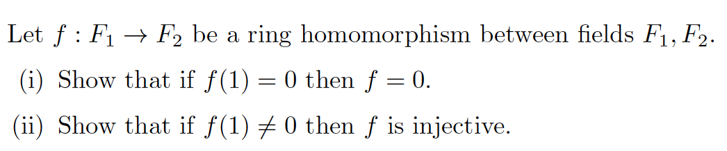 Solved Let f :F1 → F2 be a ring homomorphism between fields | Chegg.com