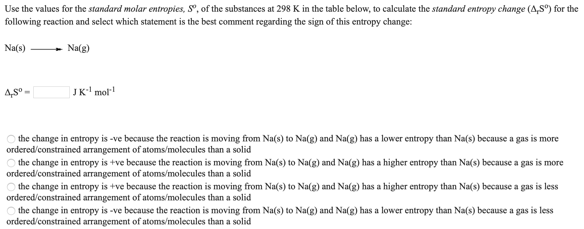 Solved Use the values for the standard molar entropies, S, | Chegg.com