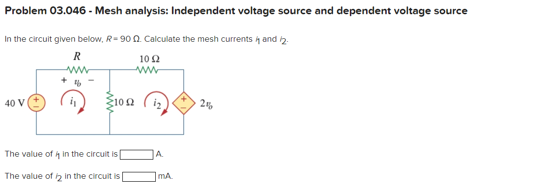 Solved Problem 03.046 - Mesh analysis: Independent voltage | Chegg.com