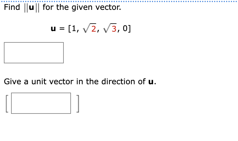 Solved Find ||u|| ﻿for the given vector.u=[1,22,32,0]Give a | Chegg.com
