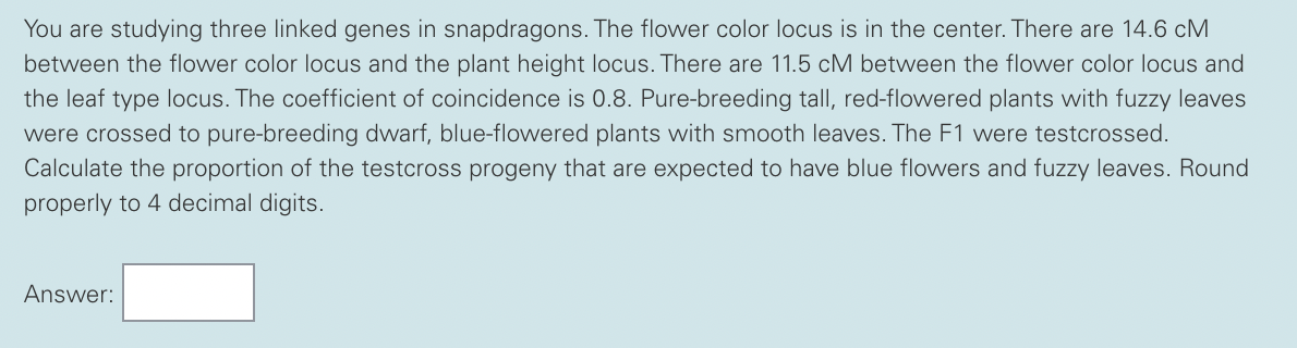 You are studying three linked genes in snapdragons. | Chegg.com
