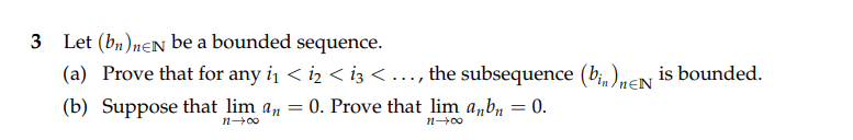 Solved 3 ﻿Let (bn)n in N be a bounded sequence.(a) ﻿Prove | Chegg.com