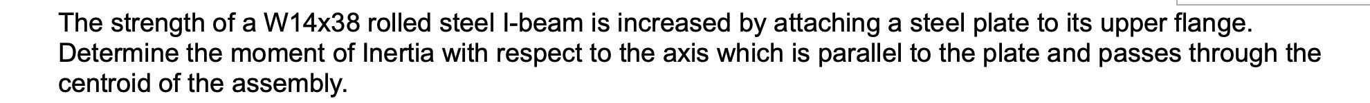 Solved The strength of a W14x38 rolled steel l-beam is | Chegg.com