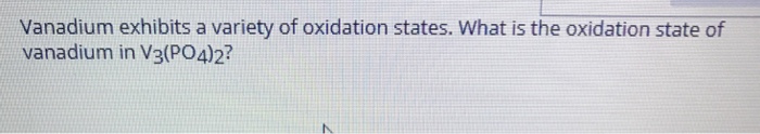 Solved Vanadium exhibits a variety of oxidation states. What | Chegg.com