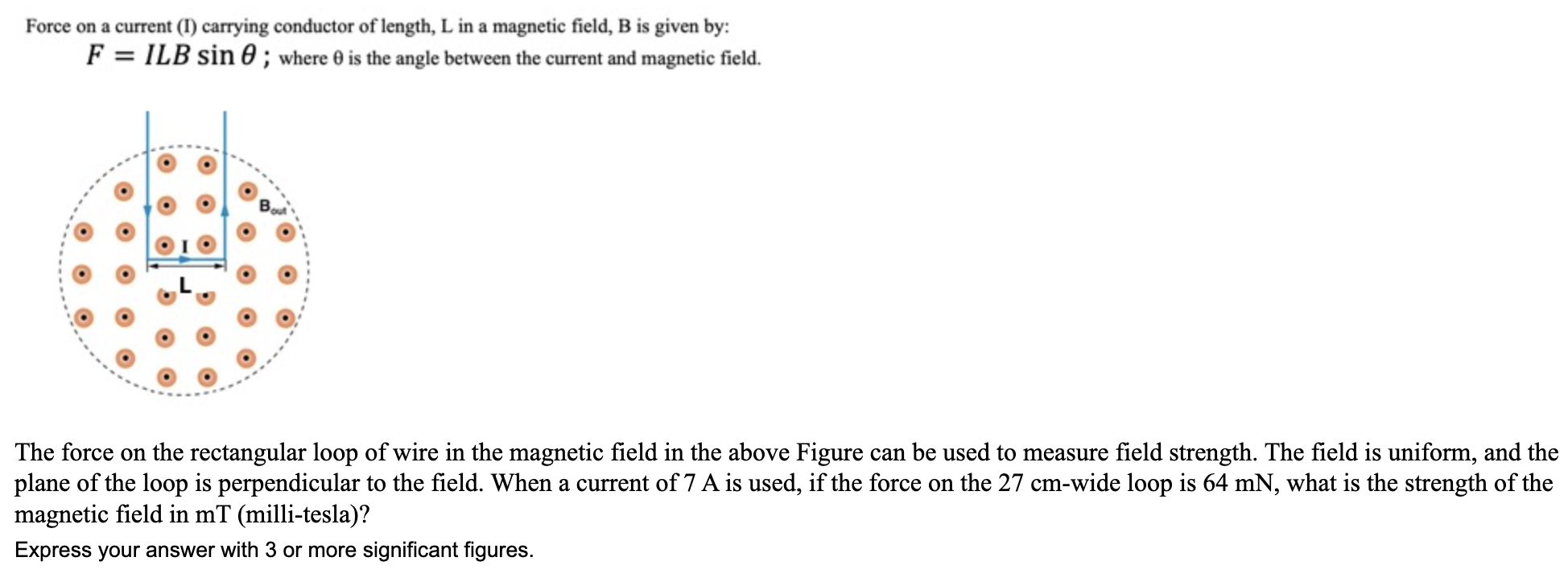 Solved Force on a current (I) carrying conductor of length, | Chegg.com