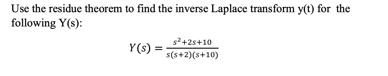 Solved Use the residue theorem to find the inverse Laplace | Chegg.com